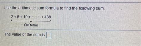 Solved Use The Arithmetic Sum Formula To Find The Following