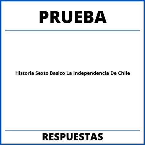 Prueba De Historia Sexto Basico La Independencia De Chile Pdf 2025