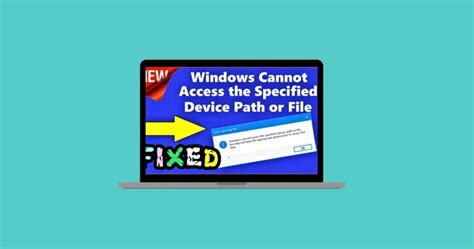 how to fix “windows cannot access the specified device path or file” error in windows 11