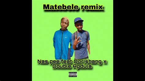 Matebele Remix Nas Pee Feat Dorishang X Double Apdula Youtube