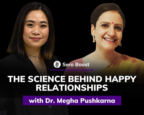 Dr Megha Pushkarna The Science Behind Happy Relationships Sero