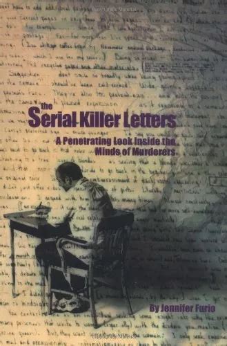 The Serial Killer Letters A Penetrating Look Inside The Minds Of