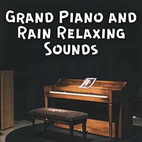 Écouter Grand Piano And Rain Relaxing Sounds De Chill Lounge Hotel