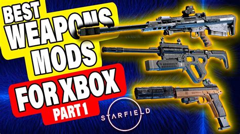 Starfield 🌌 Best Weapon Mods For Starfield On Xbox Pc Part 1 Youtube
