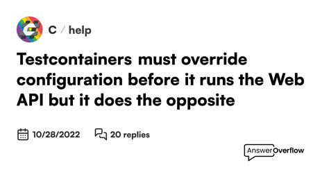 Testcontainers Must Override Configuration Before It Runs The Web Api