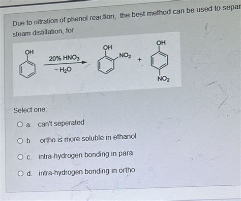 Solved Due To Nitration Of Phenol Reaction The Best Method
