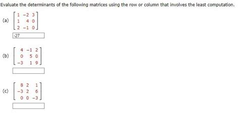 Solved Evaluate The Determinants Of The Following Matrices Chegg