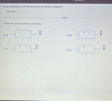 Draw A Switching Circuit That Represents The Symbolic Statement P Vee Q Wedge R Choose The