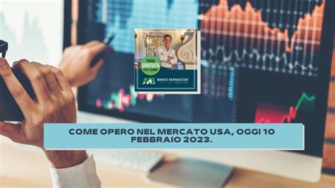 Come Opero Nel Mercato Usa Oggi 10 Febbraio 2023 Marco Bernasconi Trading