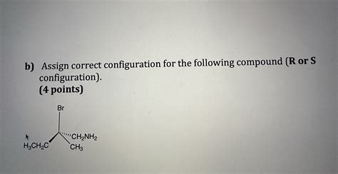 [solved] b assign correct configuration for the following compound r
