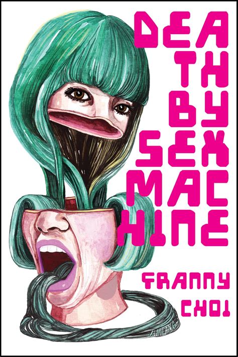 Death By Sex Machine By Franny Choi Sibling Rivalry Press