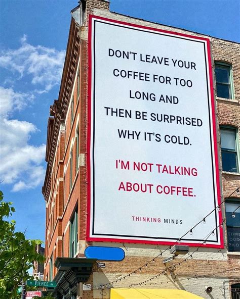 N A DON T LEAVE YOUR COFFEE FOR Too LONG AND THEN BE SURPRISED WHY IT