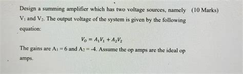 Solved Design A Summing Amplifier Which Has Two Voltage Chegg