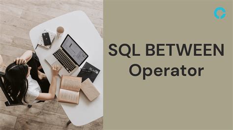 Get Started Sql Between Operator Codingstreets