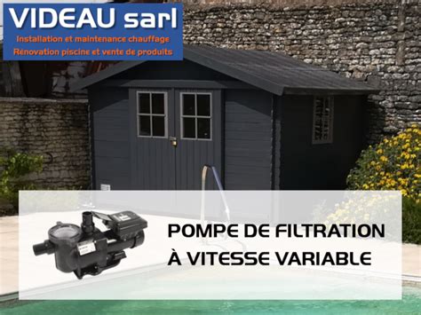 La pompe de filtration à vitesse variable économie d énergie VIDEAU