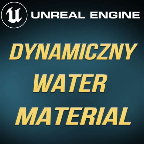 Unreal Engine Dynamiczny Water Material Tutorial Pl Community