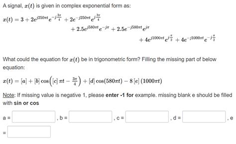 Solved A Signal X T Is Given In Complex Exponential Form Chegg