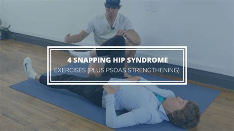 4 Snapping Hip Syndrome Exercises Plus Psoas Strengthening