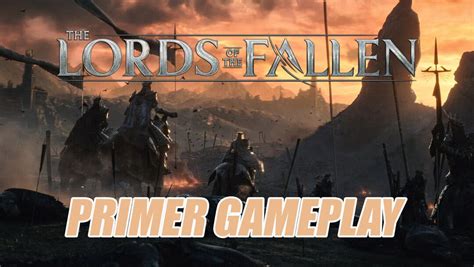 The Lords Of The Fallen Ya Cuenta Con Su Primer Gameplay Y Apuesta Por
