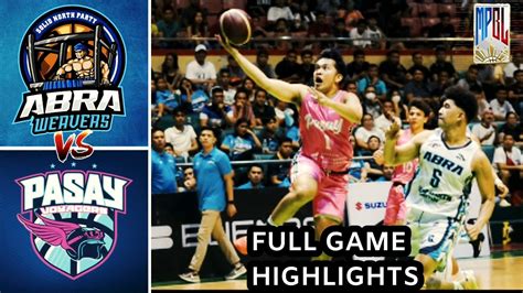 MPBL HIGHLIGHTS ABRA WEAVERS Vs PASAY VOYAGERS MPBL SEASON Mpbl YouTube