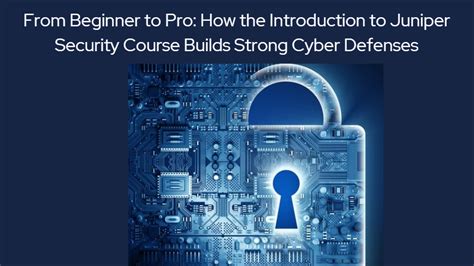 Learn Junos With Introduction To Juniper Security Training