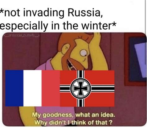 Not Invading Russia Especially In The Winter My Goodness Why Didn T I