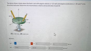 Answered The Device Shown Rotates About The Fixed Z Axis With Angular