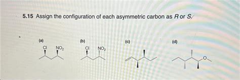Solved 515 Assign The Configuration Of Each Asymmetric