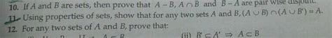 10 if a and b are sets then prove that a b a b and b a are pair wise