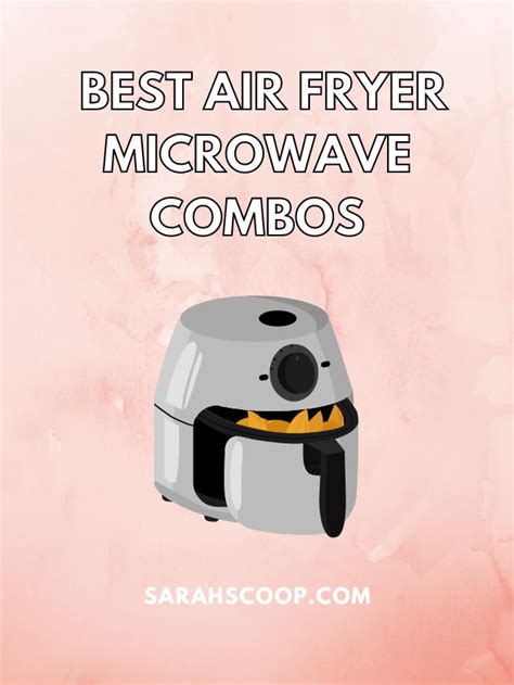 Top 35 Best Air Fryer Microwave Combos Sarah Scoop