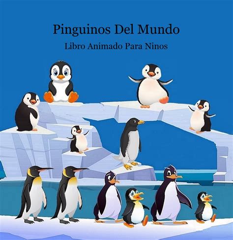 Pinguinos Del Mundo Libro Animado Para Ninos By Billy Grinslott Goodreads