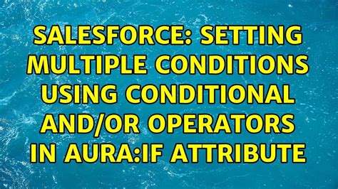 Salesforce Setting Multiple Conditions Using Conditional Andor