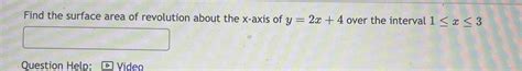 Solved Find The Surface Area Of Revolution About The X Axis