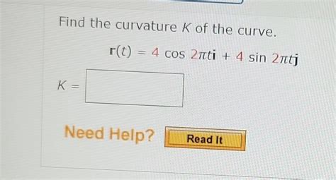 Solved Find The Curvature K Of The Curve Chegg