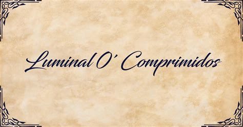 Luminal 01 Comprimidos Información Completa Sobre Dosificación Para