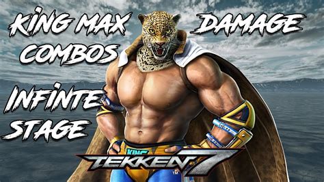 Tekken 7 King Max Damage Combos S5 Infinite Stage Youtube