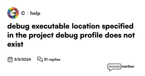 Debug Executable Location Specified In The Project Debug Profile Does Not Exist C