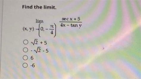 Solved Find The Limit Xy−0−4π4x−tanysecx5