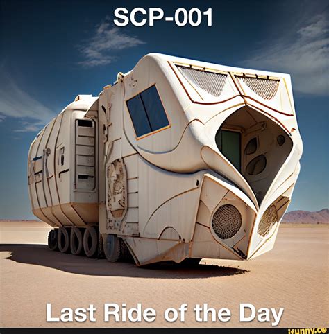 Scp 001 Last Ride Of The Day Ifunny
