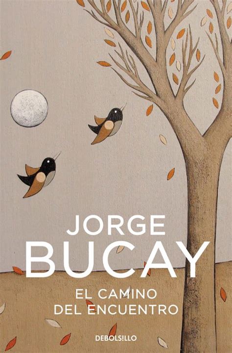 El Camino Del Encuentro Jorge Bucay Casa Del Libro