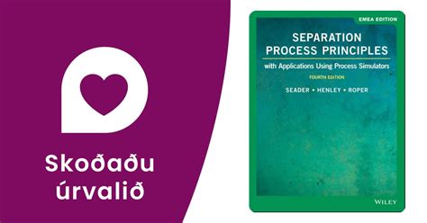 Separation Process Principles With Applications Using Process Simulators Emea Edition