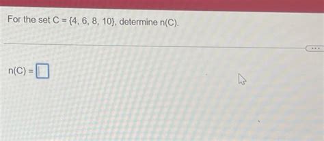 Solved For The Set C 4 6 8 10 Determine N C N C Chegg