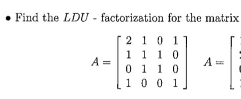 Solved • Find The Ldu Factorization For The Matrix A 2 1