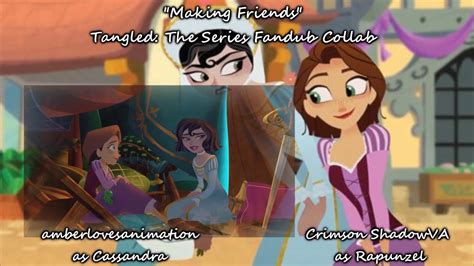 Making Friends Tangled The Series Fandub Collab Youtube