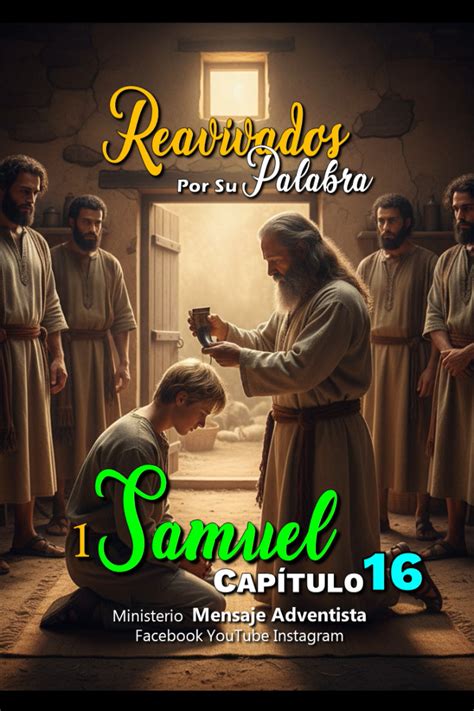 Primero De Samuel Capítulo 16 Reavivados Por Su Palabra El Plan De