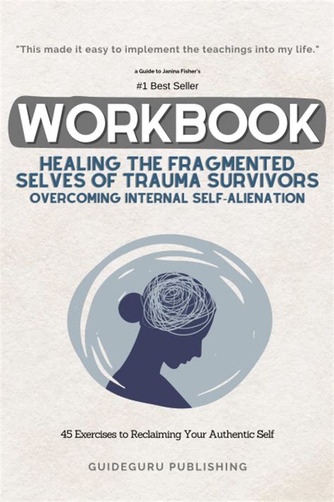 Workbook For Healing The Fragmented Selves Of Trauma Survivors