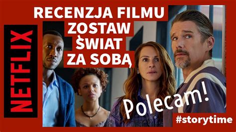 Co Za Film Recenzja Filmu Zostaw Wiat Za Sob Na Netflixie