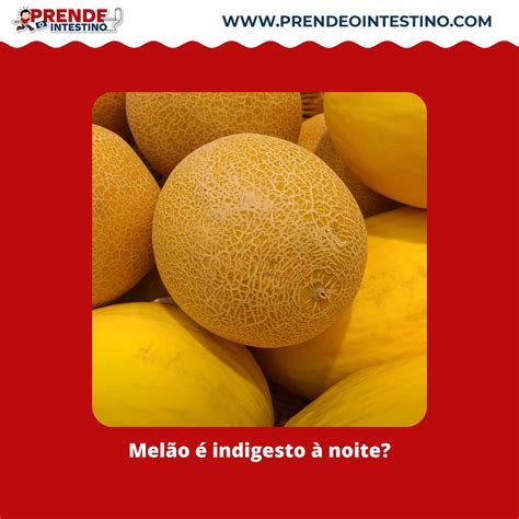 Melão é Indigesto à Noite