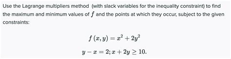 Solved Use The Lagrange Multipliers Method With Slack Chegg