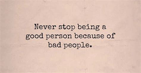Never Stop Being A Good Person Because Of Bad People